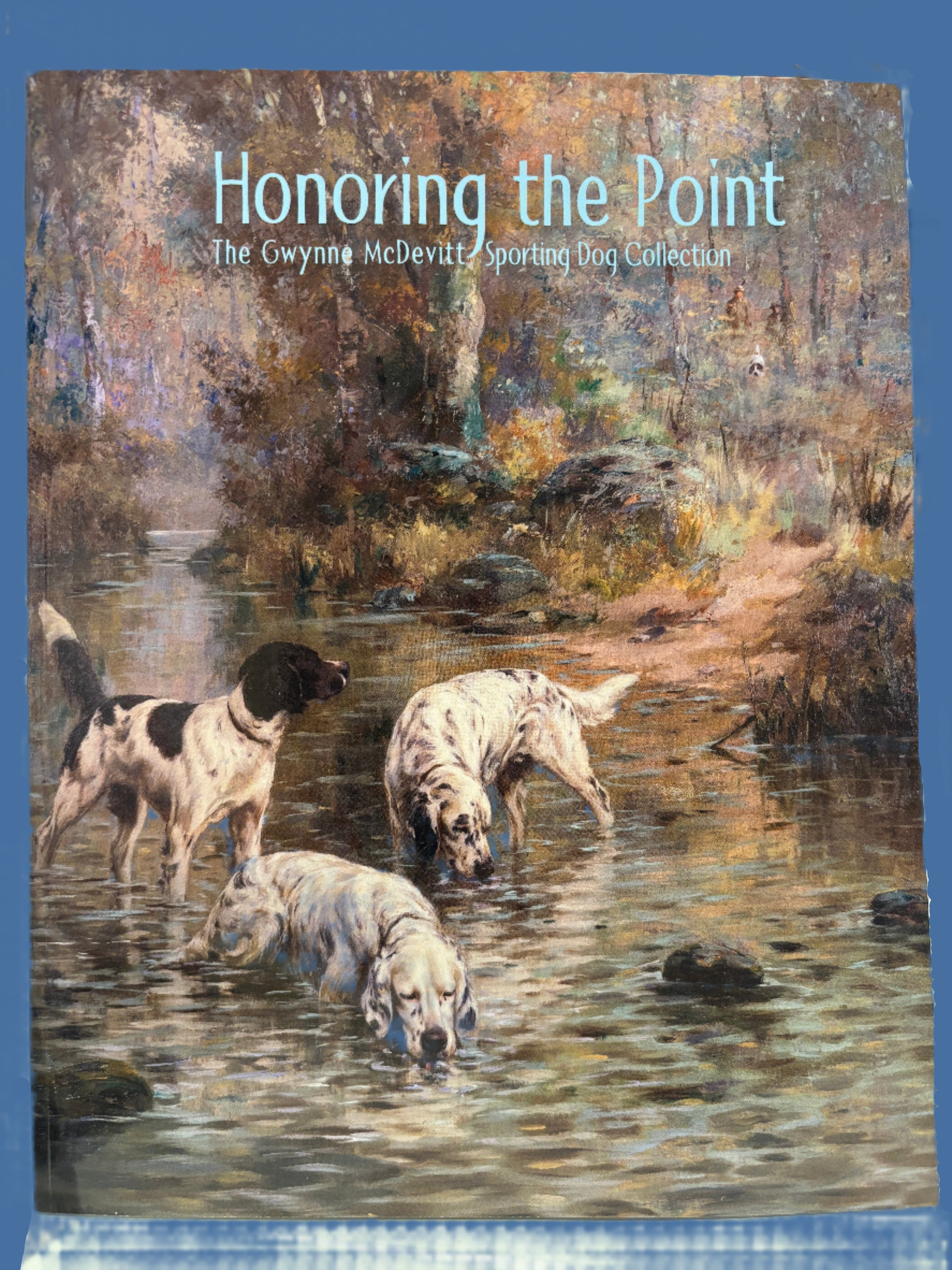 Honoring the Point: The Gwynne McDevitt Sporting Dog Collection Catalo ...